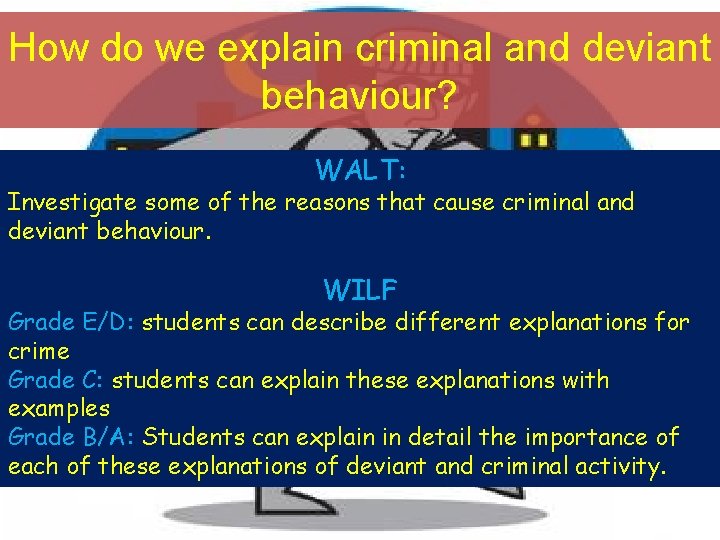 How do we explain criminal and deviant behaviour