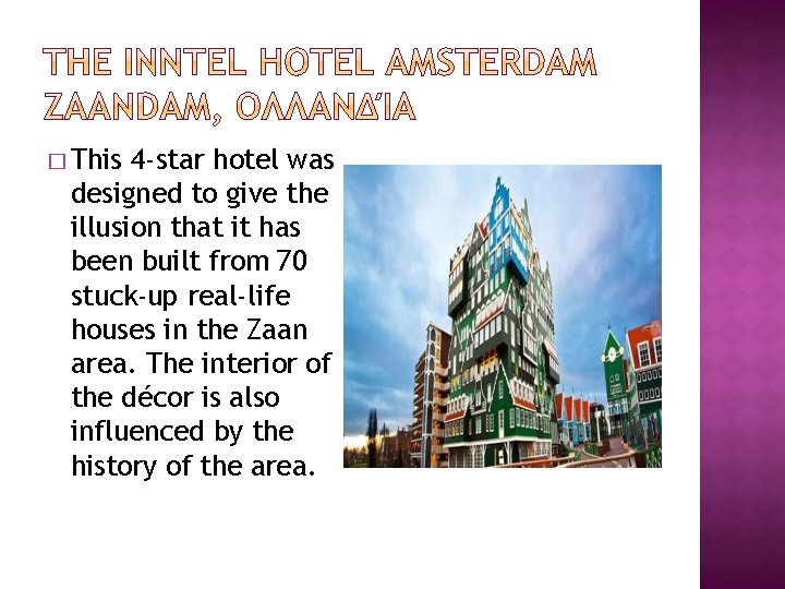 In the only rotating hotel in the world