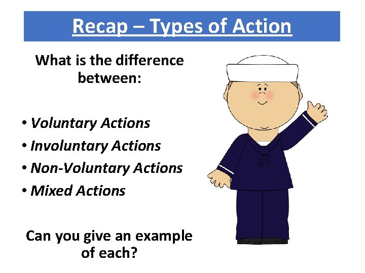 Recap Types of Action What is the difference