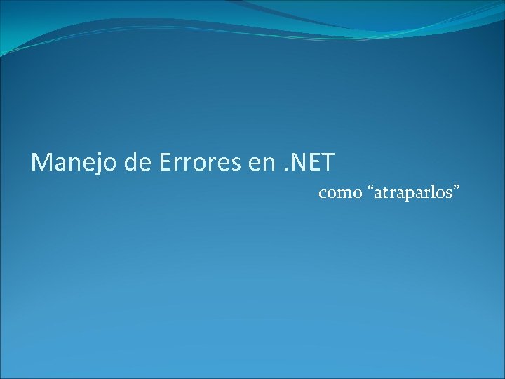 Manejo de Errores en NET como atraparlos Introduccin