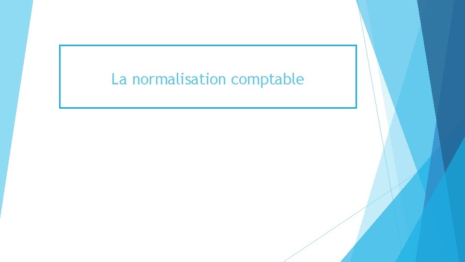 La normalisation comptable Nos deux compagnons pour ce