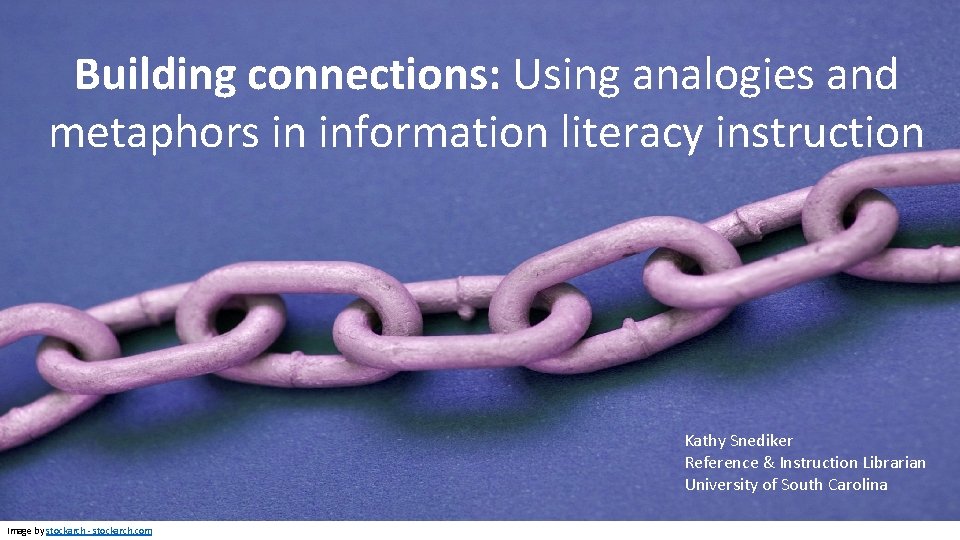 Building connections Using analogies and metaphors in information