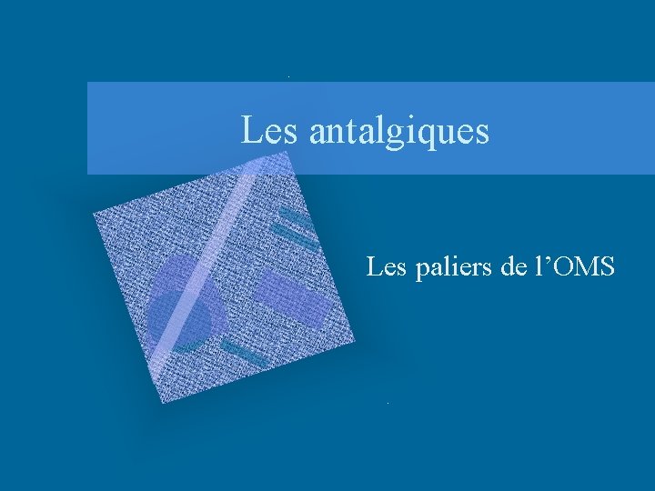 Les antalgiques Les paliers de lOMS Introduction Traitements