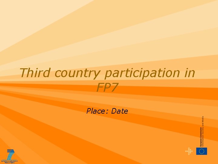 Third country participation in FP 7 Place Date
