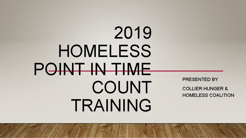 2019 HOMELESS POINT IN TIME COUNT TRAINING PRESENTED