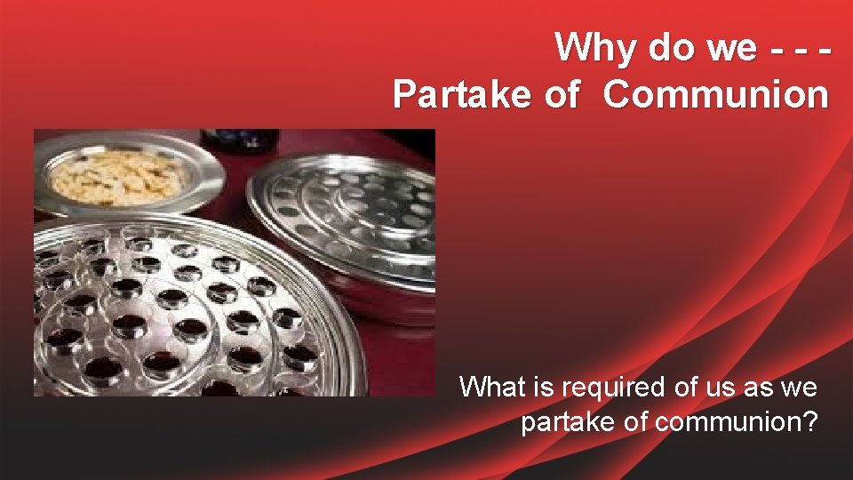 Why do we Partake of Communion What is