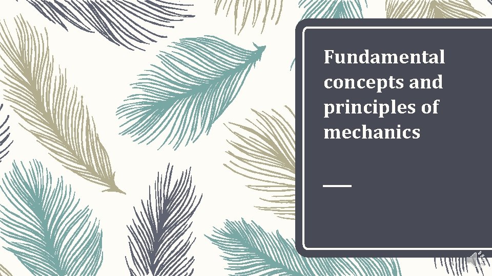 Fundamental concepts and principles of mechanics What is
