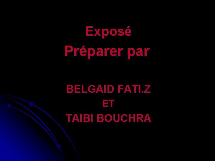 Expos Prparer par BELGAID FATI Z ET TAIBI
