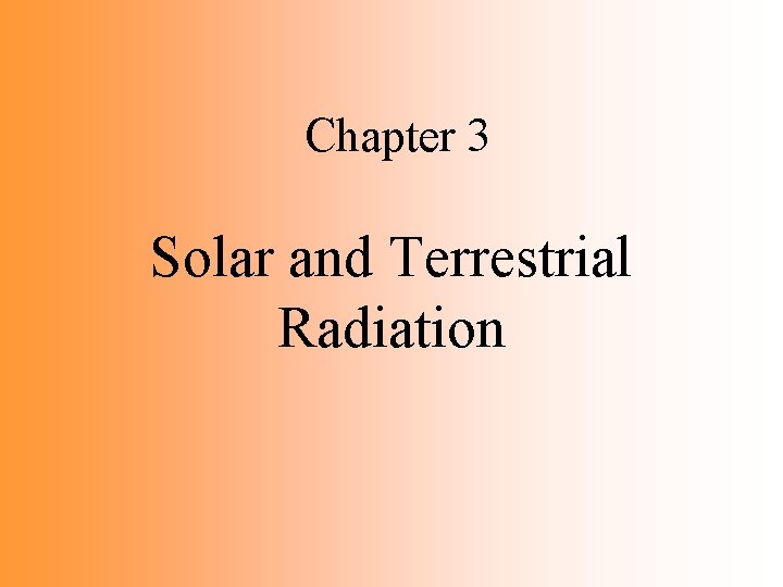 Chapter 3 Solar and Terrestrial Radiation Electromagnetic Spectrum