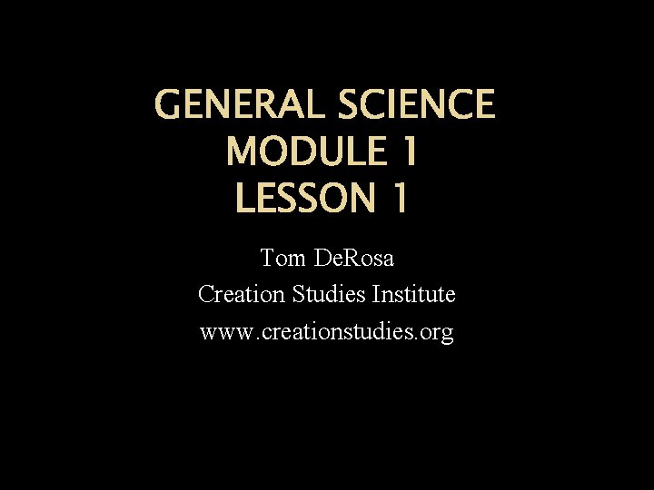 GENERAL SCIENCE MODULE 1 LESSON 1 Tom De
