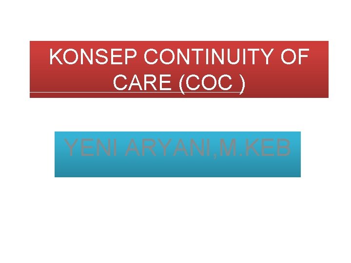 KONSEP CONTINUITY OF CARE COC YENI ARYANI M