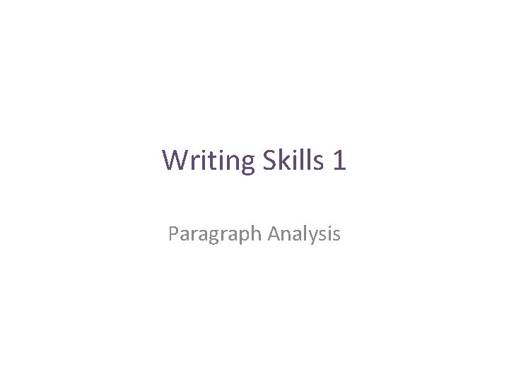 Writing Skills 1 Paragraph Analysis Writing Skills 1