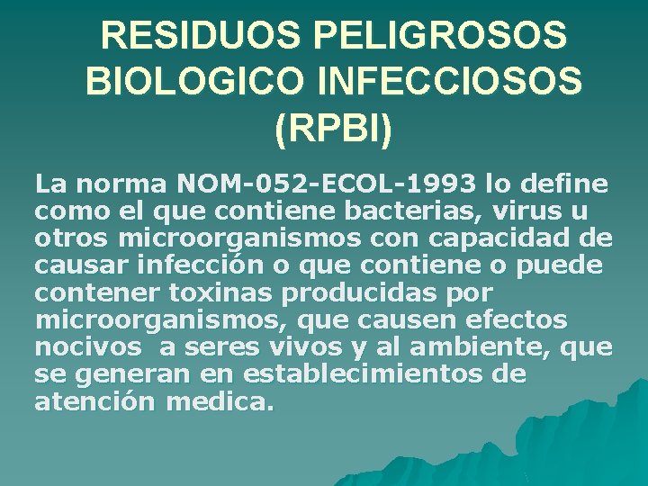 RESIDUOS PELIGROSOS BIOLOGICO INFECCIOSOS RPBI La norma NOM052