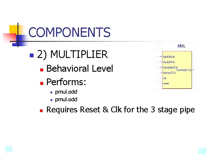 WHAT TO IMPLEMENT n Pipelined 2 BANGER n