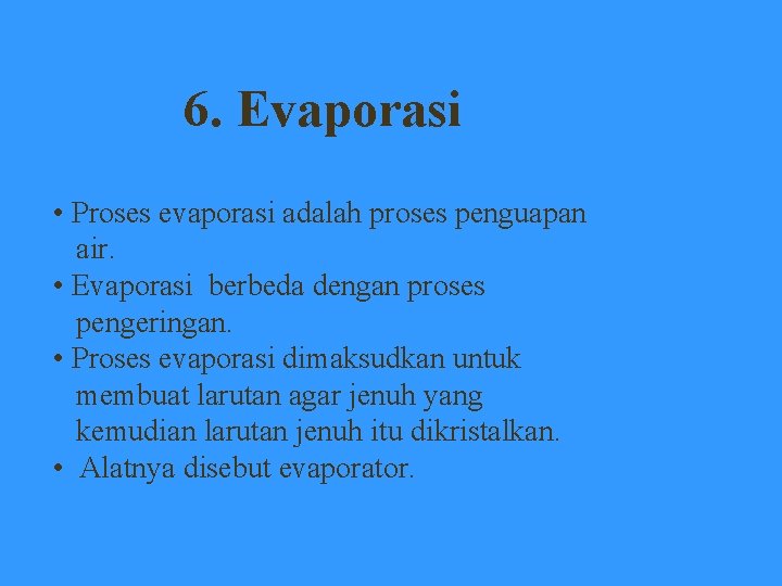 6 Evaporasi Proses evaporasi adalah proses penguapan air