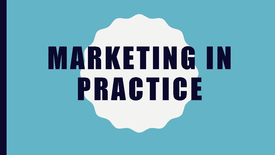 MARKETING IN PRACTICE WHAT IS A MARKET Fundamental
