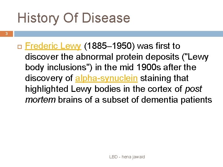 LEWY BODY DEMENTIA Hena Jawaid PGYIII Also known