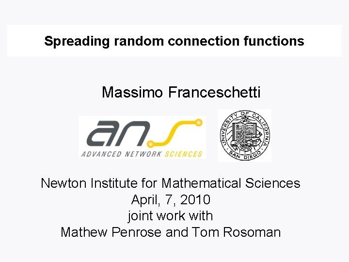 Spreading random connection functions Massimo Franceschetti Newton ...