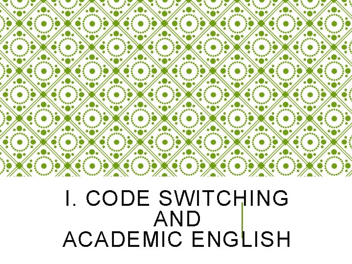 I CODE SWITCHING AND ACADEMIC ENGLISH I CODE