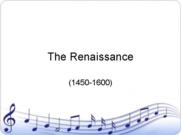 The Renaissance 1450 1600 The Renaissance This time
