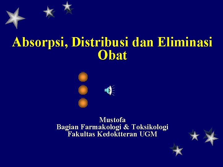 Absorpsi Distribusi dan Eliminasi Obat Mustofa Bagian Farmakologi
