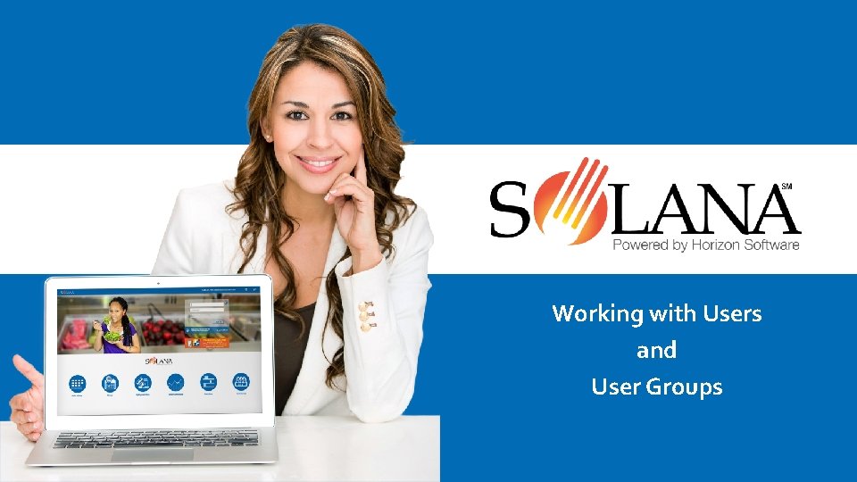 Working with Users and User Groups WORKING WITH
