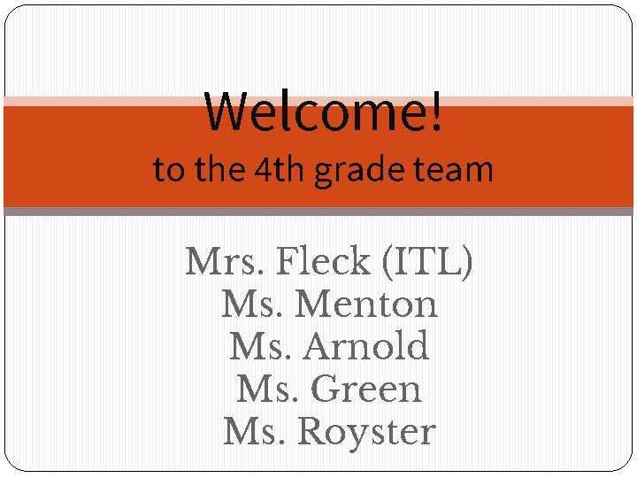 Welcome to the 4 th grade team Mrs