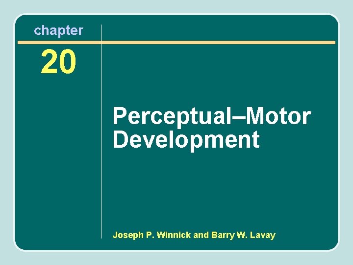 chapter 20 PerceptualMotor Development Joseph P Winnick and