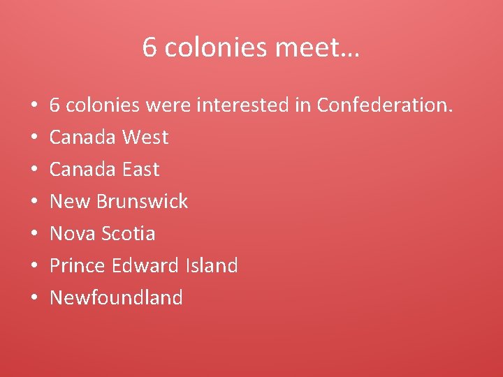 Confederation Results 6 colonies meet 6 colonies were