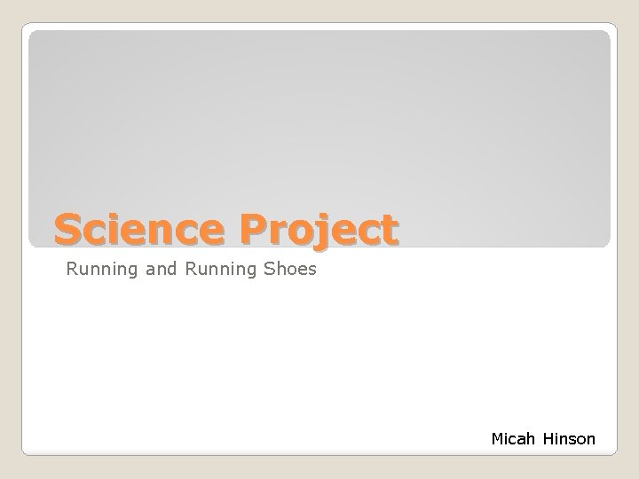Science Project Running and Running Shoes Micah Hinson