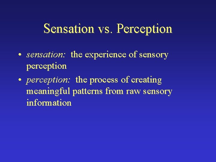 Sensation vs Perception sensation the experience of sensory