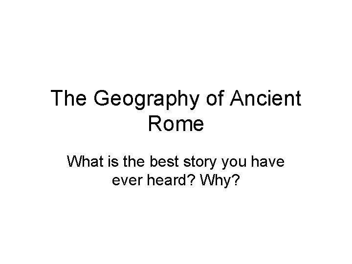 The Geography of Ancient Rome What is the
