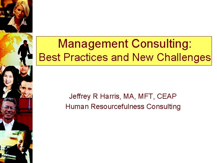 Management Consulting Best Practices and New Challenges Jeffrey