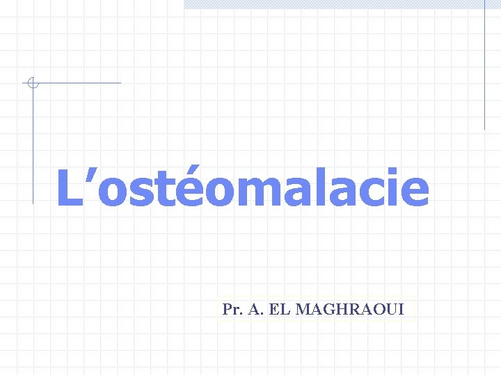 Lostomalacie Pr A EL MAGHRAOUI I Introduction tymologie