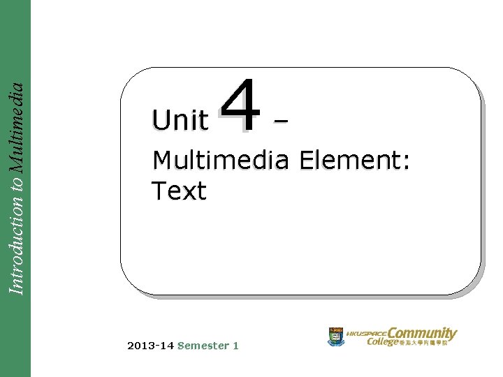 Introduction to Multimedia Unit 4 Multimedia Element Text