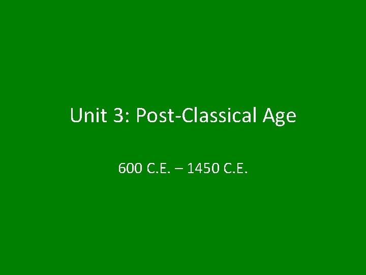 Unit 3 PostClassical Age 600 C E 1450
