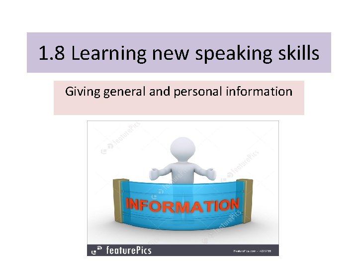 1 8 Learning new speaking skills Giving general