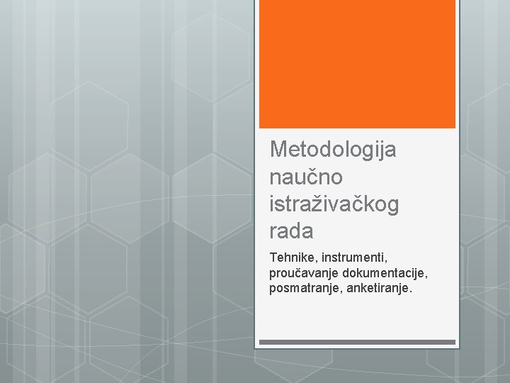 Metodologija nauno istraivakog rada Tehnike instrumenti prouavanje ...