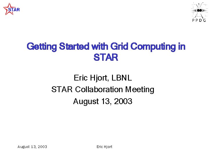 Getting Started with Grid Computing in STAR Eric
