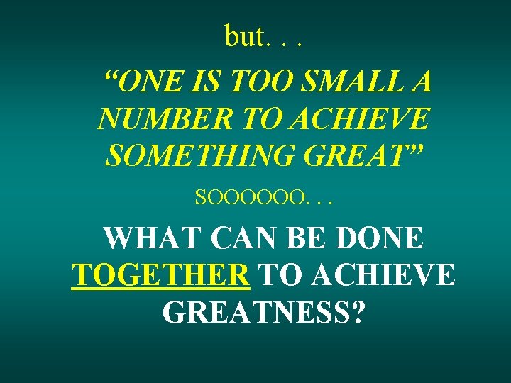One is Too Small a Number to Achieve
