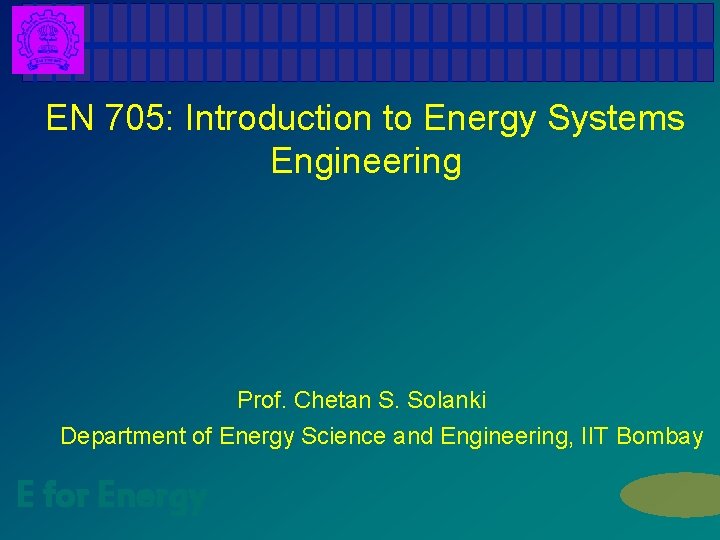 EN 705 Introduction to Energy Systems Engineering Prof