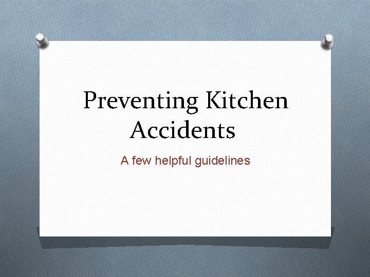 Preventing Kitchen Accidents A few helpful guidelines 6