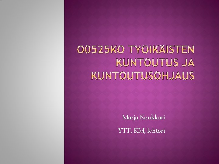 Marja Koukkari YTT KM lehtori TYIKISEEN VESTN KUULUVAT