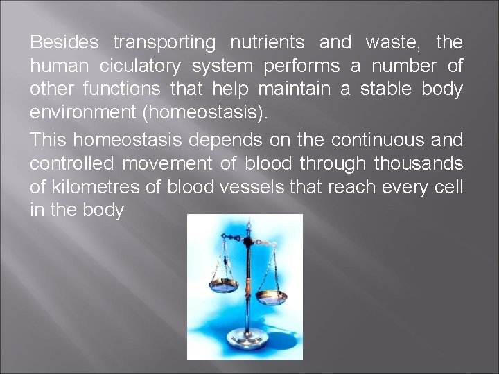 CIRCULATORY SYSTEM Functions Organisms need nutrients to grow