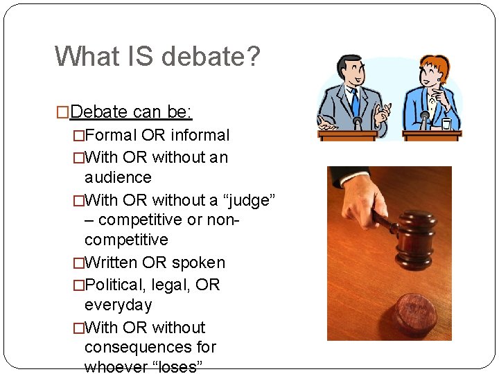 Introduction to Debate I can explain the difference