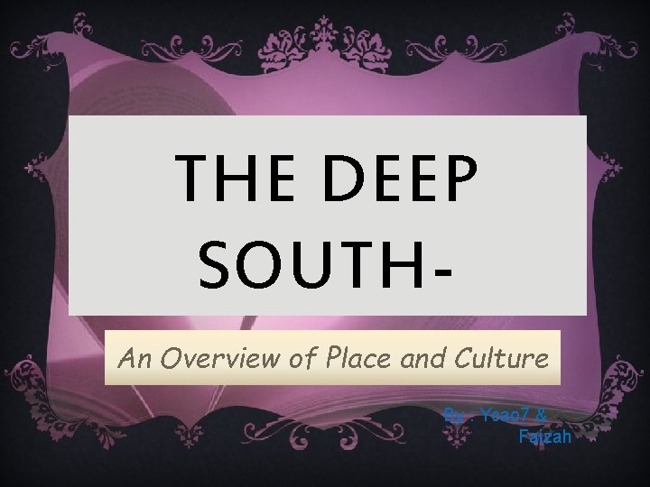 THE DEEP SOUTHAn Overview of Place and Culture