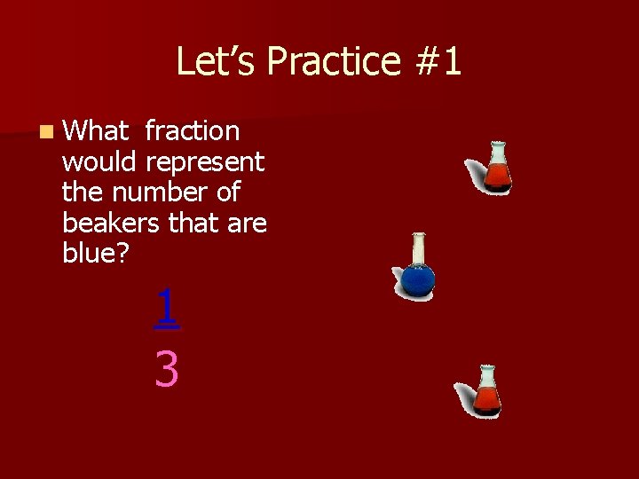 EXPLORING FRACTIONS 1 A Fraction Has Two Parts