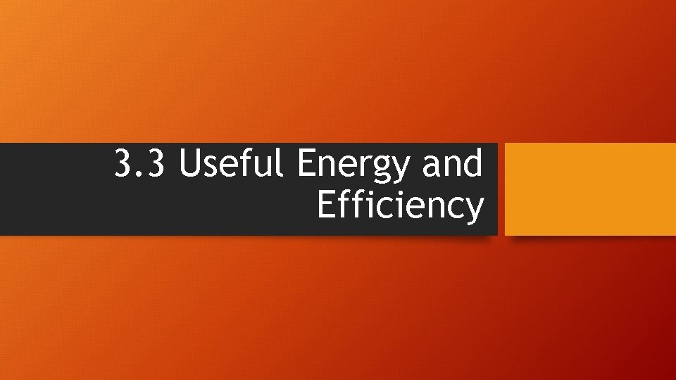3 3 Useful Energy and Efficiency Review What