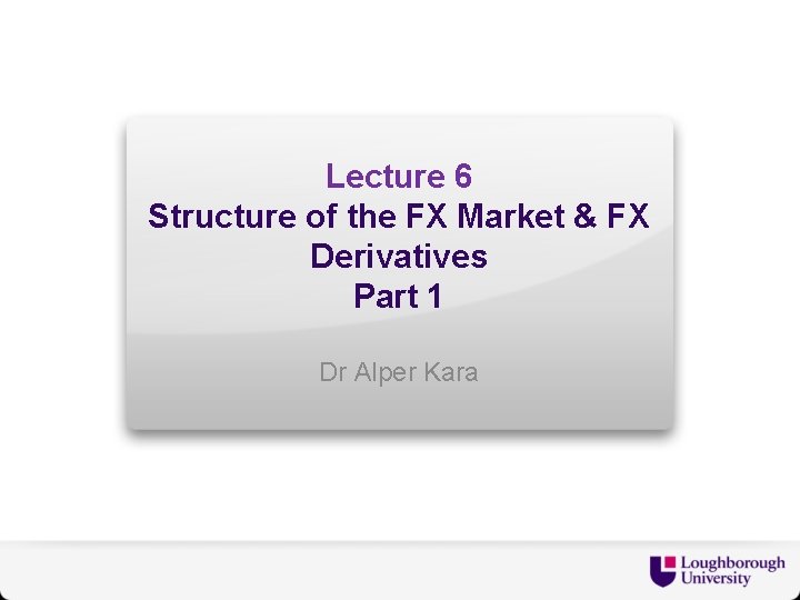 Lecture 6 Structure of the FX Market FX