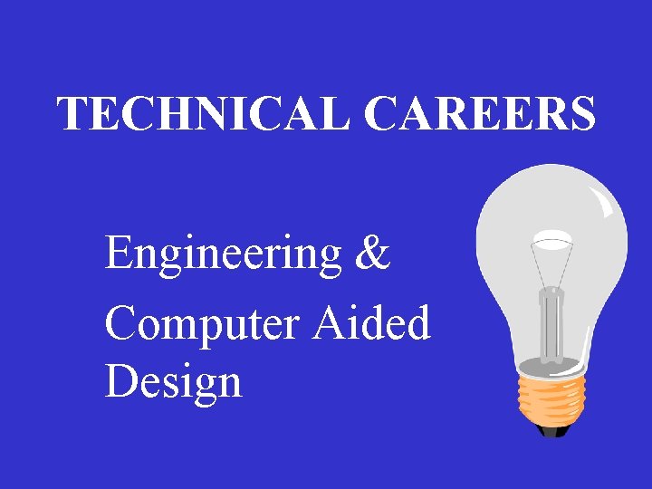 TECHNICAL CAREERS Engineering Computer Aided Design ENGINEERING Aerospace